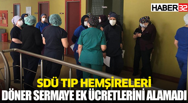 Sdü Tıp Fakültesi Hemşireleri Ek Ödeme Bekliyor