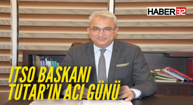 Itso Başkanı Tutar’ın Babası Vefat etti..
