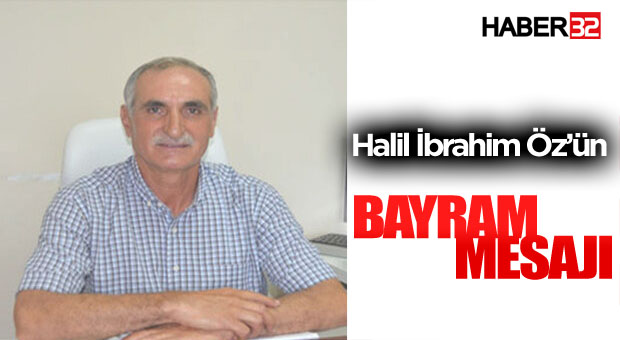 Halil İbrahim Öz’ün Bayram Mesajı