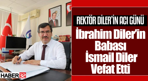 Rektör İbrahim Diler'in Acı Günü