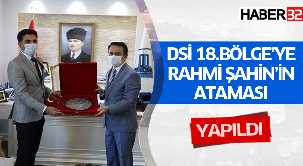 DSİ 18.Bölge Müdürlüğüne Rahmi Şahin Atandı