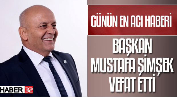İyi Parti İl Başkanı Mustafa Şimşek Vefat Etti