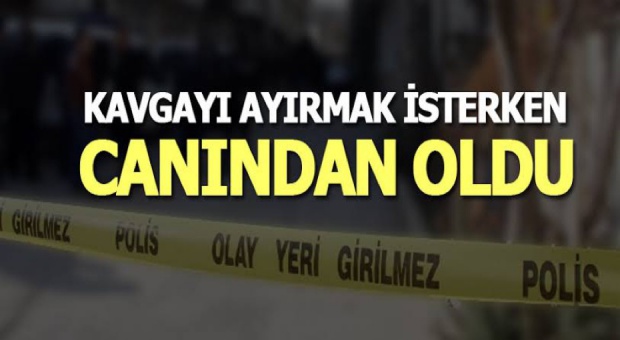 Kavgayı Ayırmak isterken canından oldu.. Kavgayı Ayırmak isterken canından oldu..