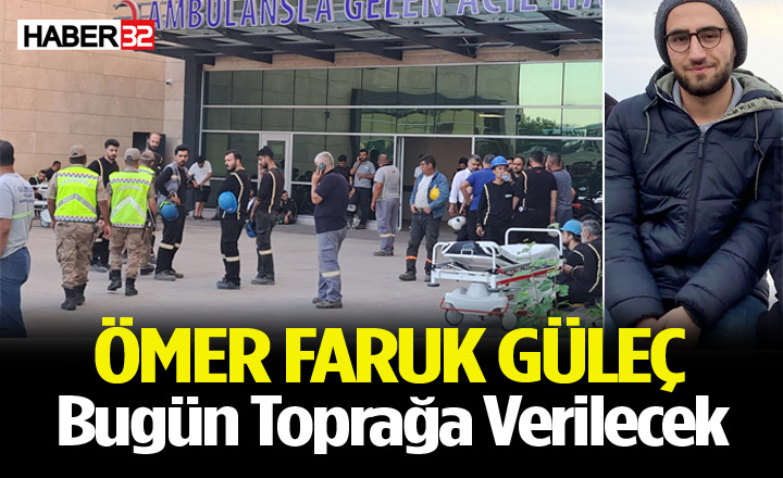Ömer Faruk Güleç bugün son yolculuğuna uğurlanacak