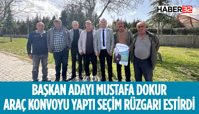 Başkan Adayı Dokur'dan Şehir Konvoyu