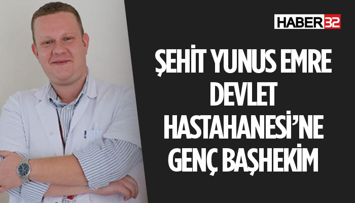 Şehit Yunus Emre Devlet Hastahanesi'ne Yeni Başhekim