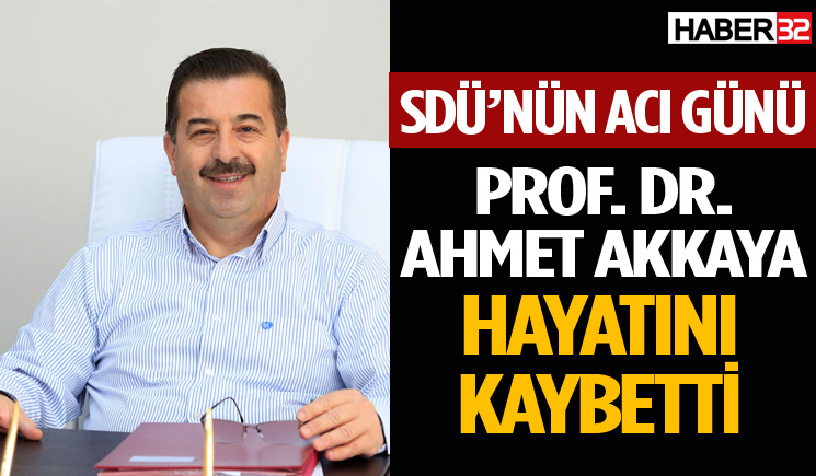 Prof. Dr. Ahmet Akkaya hayatını kaybetti
