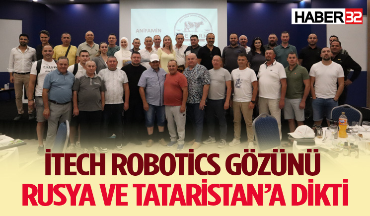 İtech Robotics gözünü Rusya ve Tataristan’a dikti