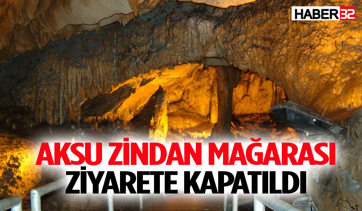 Aksu Zindan Mağarası Ziyarete Kapatıldı